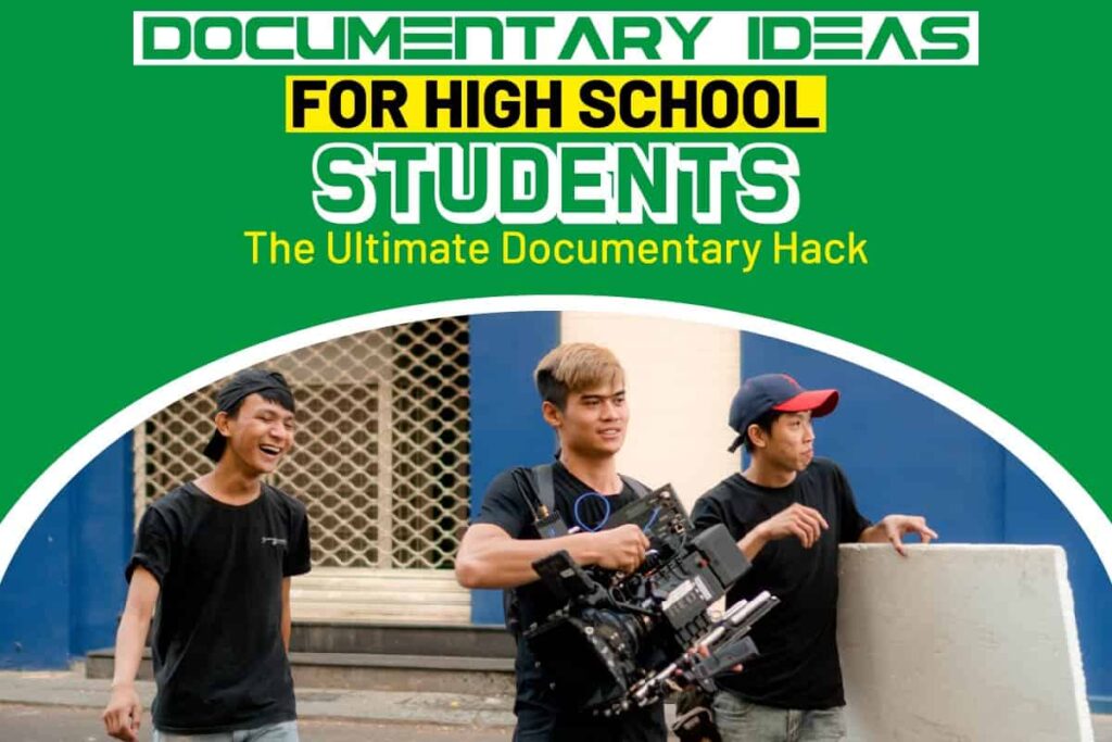 Documentary Ideas For High School Students: The Ultimate Documentary ...