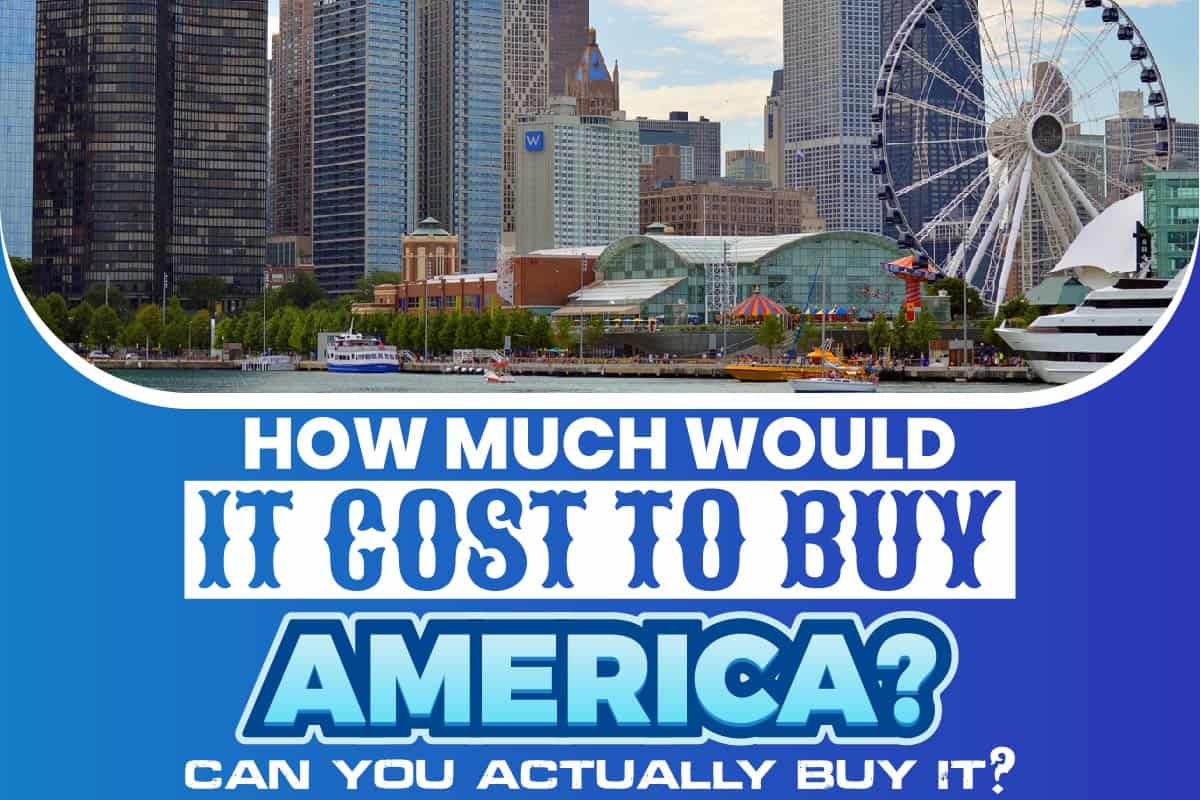 How Much Would It Cost To Buy America Can You Actually Buy It How Much Would It Cost To Buy America Can You Actually Buy It